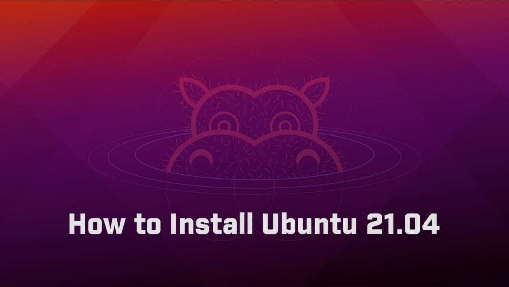 How To Install Ubuntu Ubuntu 21 04 Linuxips how-to-install-ubuntu-ubuntu-21-04-linuxips