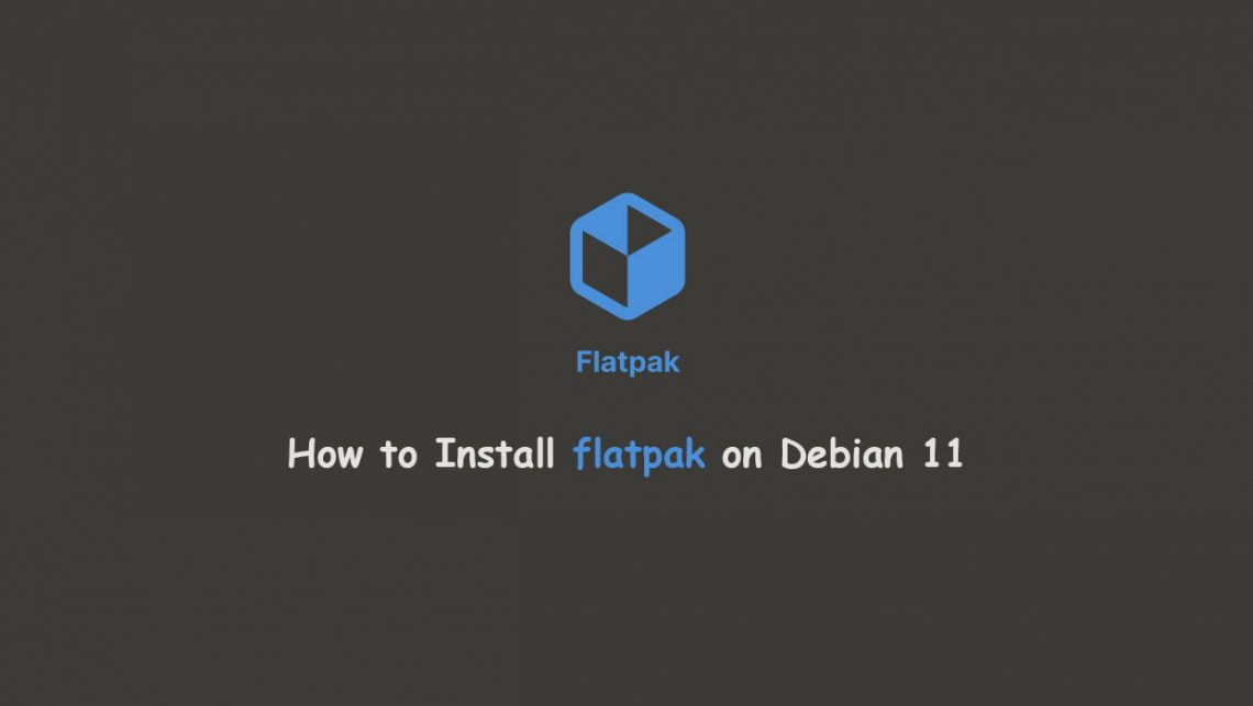 How to Install Flatpak on Debian 11 - Linuxips