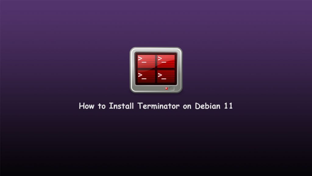 How to Install Terminator on Debian 11 - Linuxips