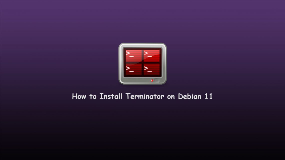 How to Install Terminator on Debian 11 - Linuxips