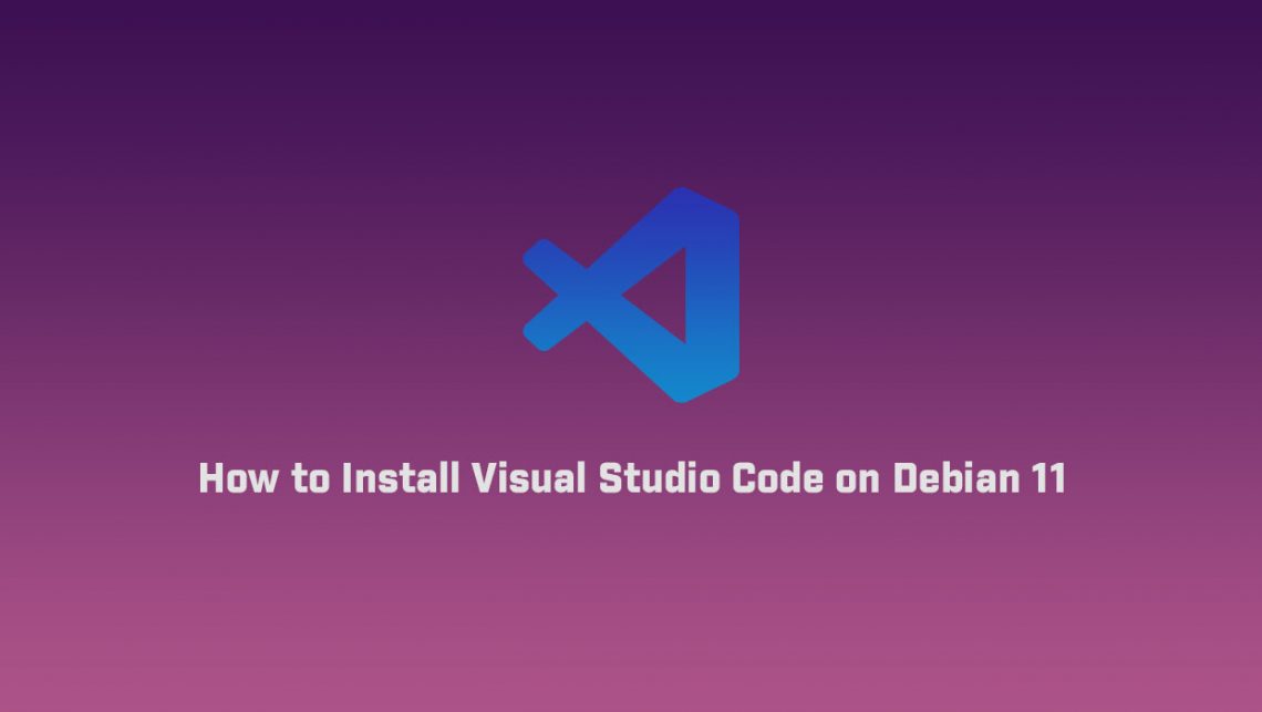 How to Install Visual Studio Code on Debian 11 - Linuxips