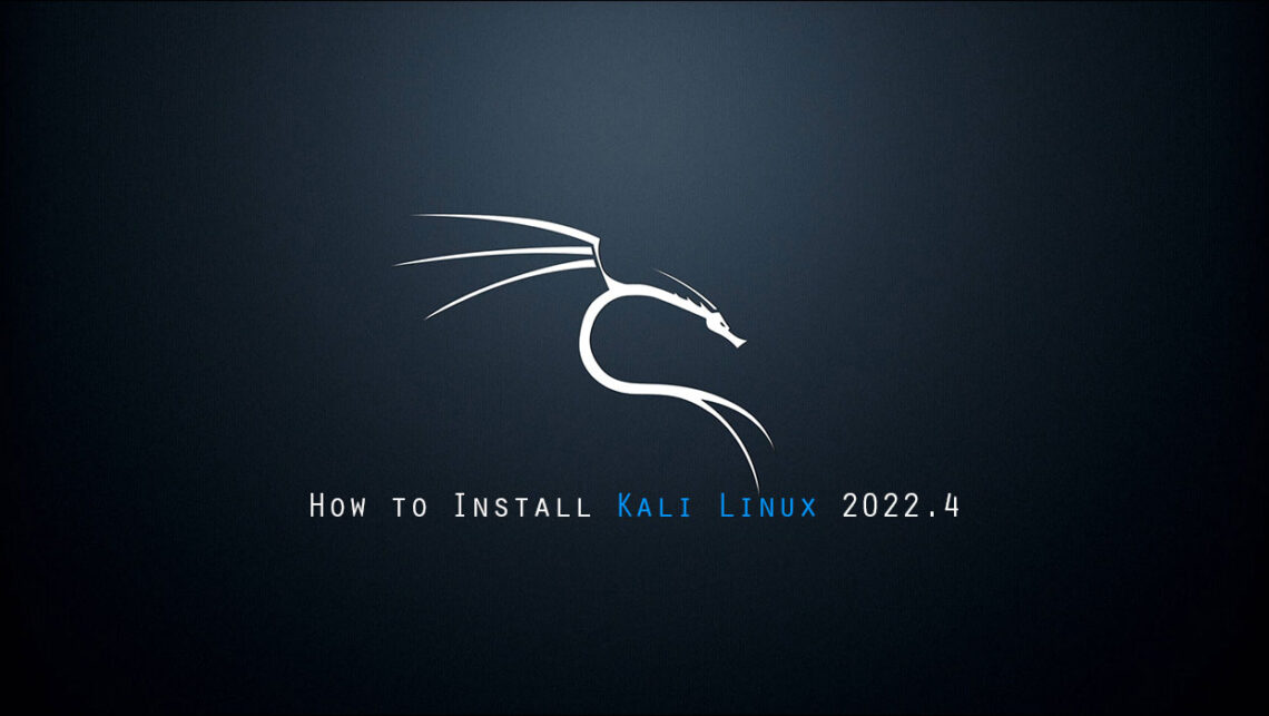 How to Install Kali Linux (Kali Linux 2022.4) - Linuxips
